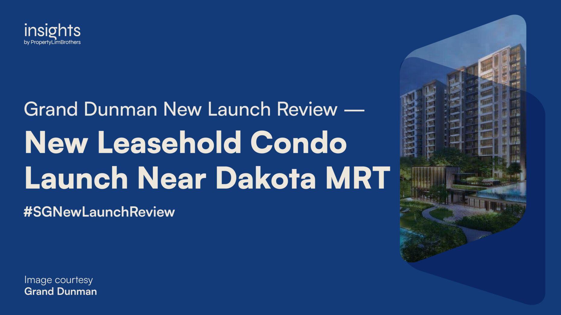 Grand Dunman New Launch Review – New Leasehold Condo Launch Near Dakota ...